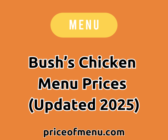 Bush’s Chicken Menu Prices (Updated 2025) – Price of Menu | Restaurant Menu Prices & Dining Cost ...